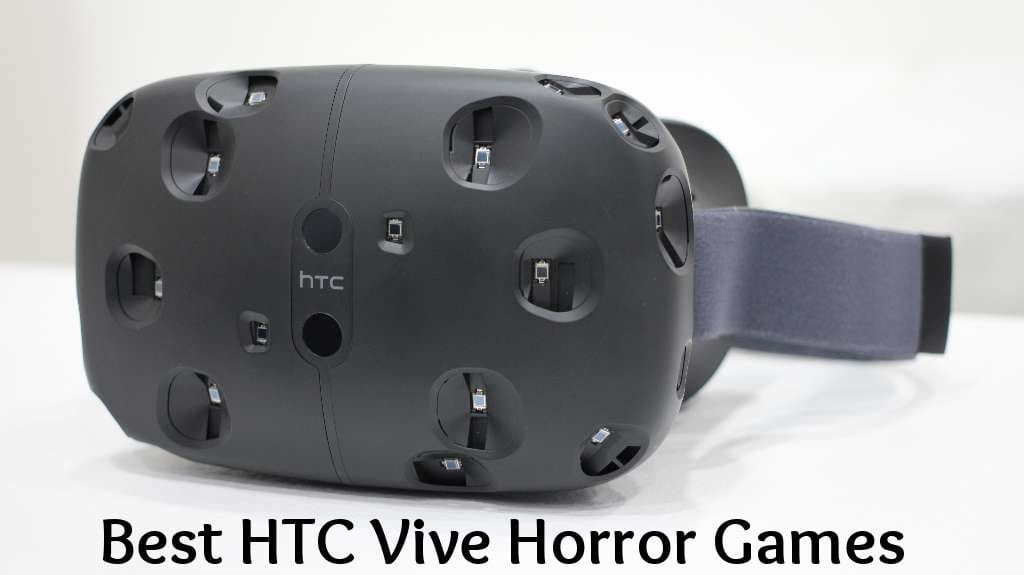 Best HTC Vive Horror Games - Virtual Reality hotspot